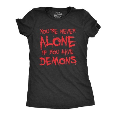 Womens Youre Never Alone If You Have Demons T Shirt Funny Scary Creepy ...