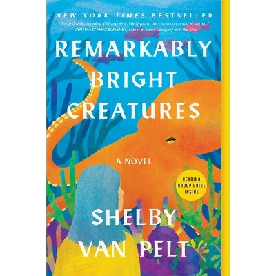 Remarkably Bright Creatures - By Shelby Van Pelt (hardcover) : Target