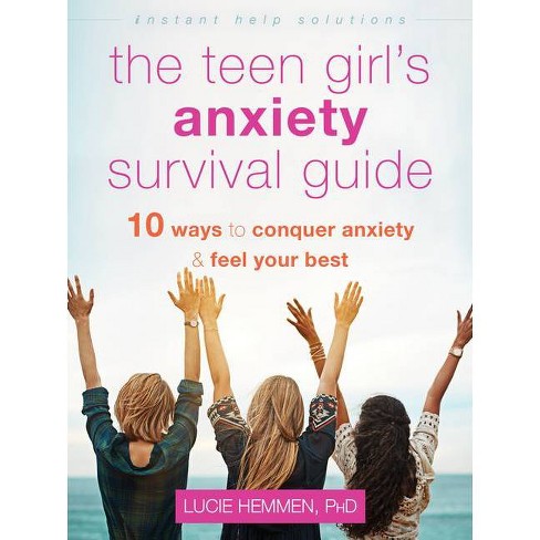 The Teen Girl's Anxiety Survival Guide - (instant Help Solutions) By ...