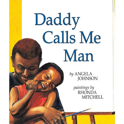 Daddy Calls Me Man - (richard Jackson Books (orchard)) By Angela ...