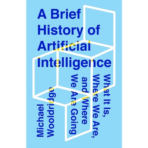 A Brief History Of Artificial Intelligence - By Michael Wooldridge ...