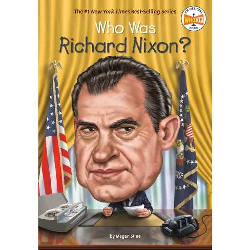 Who Was Richard Nixon? - (who Was?) By Megan Stine & Who Hq (paperback ...
