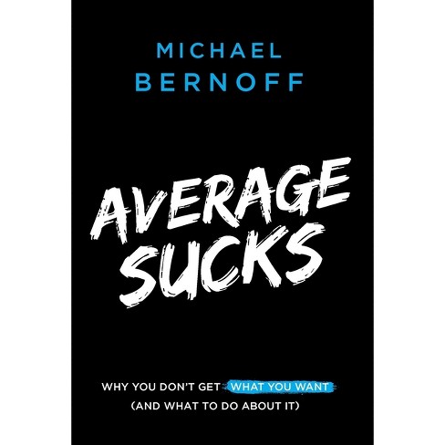Average Sucks - By Michael Bernoff (hardcover) : Target
