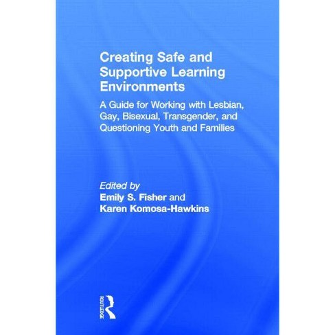 Creating Safe And Supportive Learning Environments - By Emily S Fisher ...