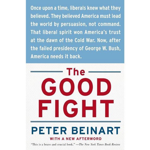 The Good Fight - By Peter Beinart (paperback) : Target