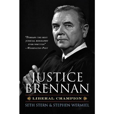 Justice Brennan - By Seth Stern & Stephen Wermiel (paperback) : Target