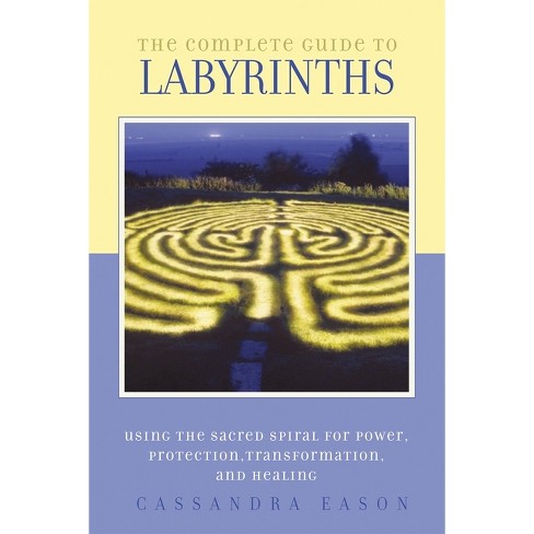 The Complete Guide To Labyrinths - By Cassandra Eason (paperback) : Target