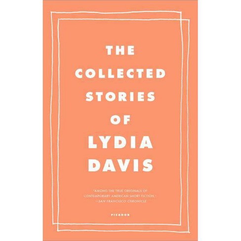 The Collected Stories Of Lydia Davis - (paperback) : Target