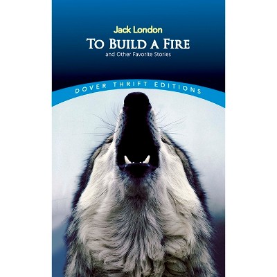 To Build A Fire And Other Stories - (bantam Classics) By Jack London ...