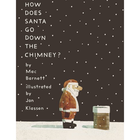 How Does Santa Go Down The Chimney? - By Mac Barnett (hardcover) : Target