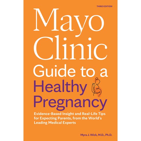 Mayo Clinic Guide To A Healthy Pregnancy, 3rd Edition - (mayo Clinic ...