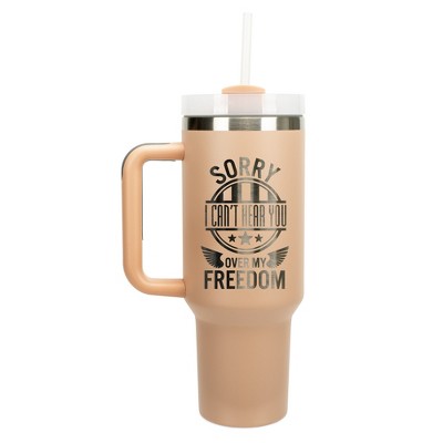 100 North Sorry I Can't Hear You Over My Freedom Wrap-around 40 Oz ...