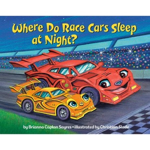 Where Do Race Cars Sleep at Night? - (Where Do...Series) by Brianna ...