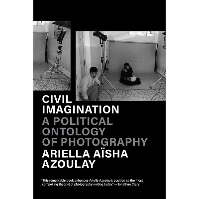 The Civil Contract Of Photography - By Ariella Azoulay (paperback) : Target