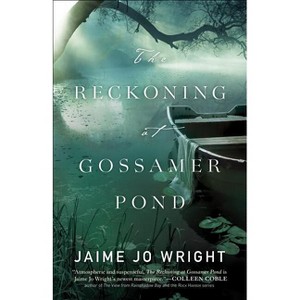 The Reckoning at Gossamer Pond - by Jaime Jo Wright (Paperback) : Target