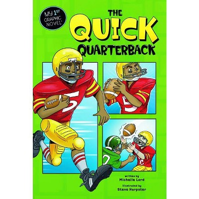 The Quick Quarterback - (My First Graphic Novel) by Michelle Lord ...