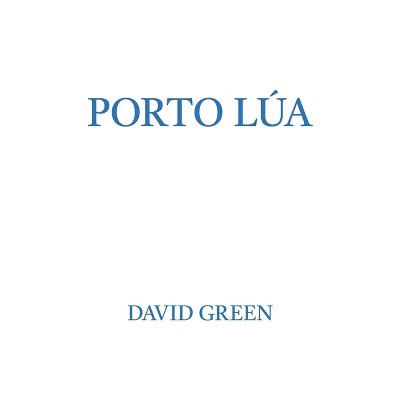 Porto Lúa - By David Green (paperback) : Target