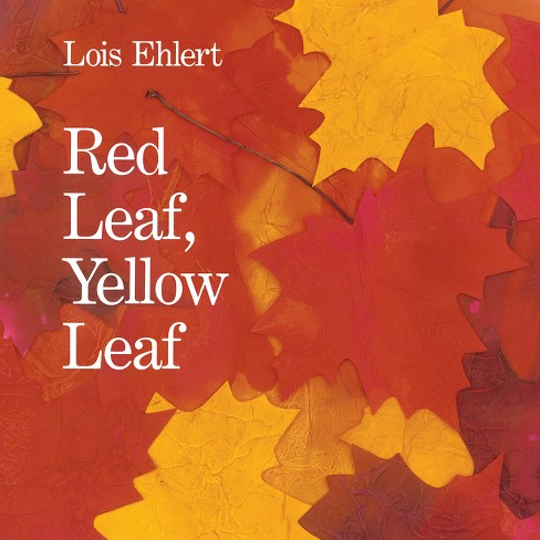 Red Leaf, Yellow Leaf - By Lois Ehlert (paperback) : Target