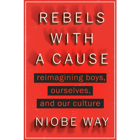 Rebels With A Cause - By Niobe Way (hardcover) : Target