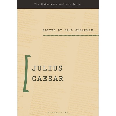 Julius Caesar - (Shakespeare Workbook) Annotated by Paul Sugarman ...