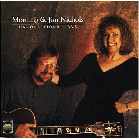 Jim Nichols & Morning - Unconditional Love (cd) : Target
