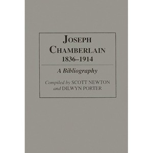 Joseph Chamberlain, 1836-1914 - (Bibliographies and Indexes in World ...