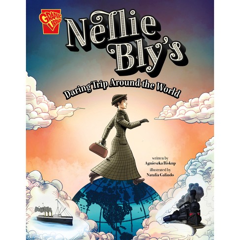 Nellie Bly's Daring Trip Around The World - (great Moments In History) By Agnieszka Biskup ...