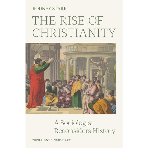 The Rise Of Christianity - By Rodney Stark (paperback) : Target