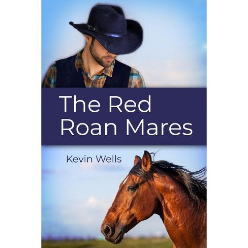 The Red Roan Mares - By Kevin Wells (paperback) : Target