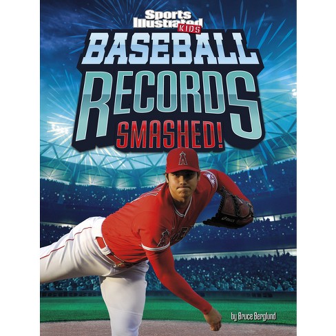 Baseball Records Smashed! - (sports Illustrated Kids: Record Smashers ...