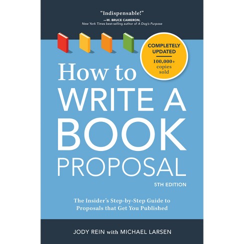 How To Write A Book Proposal - 5th Edition By Jody Rein & Michael ...