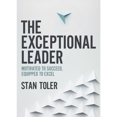 The Exceptional Leader - by Stan Toler (Paperback) : Target