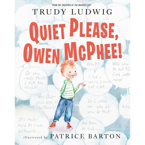 Quiet Please, Owen Mcphee! - By Trudy Ludwig & Patrice Barton ...