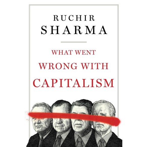 What Went Wrong With Capitalism - By Ruchir Sharma (hardcover) : Target
