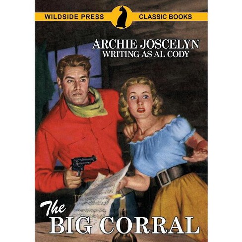 The Big Corral - By Al Cody & Archie Joscelyn (paperback) : Target