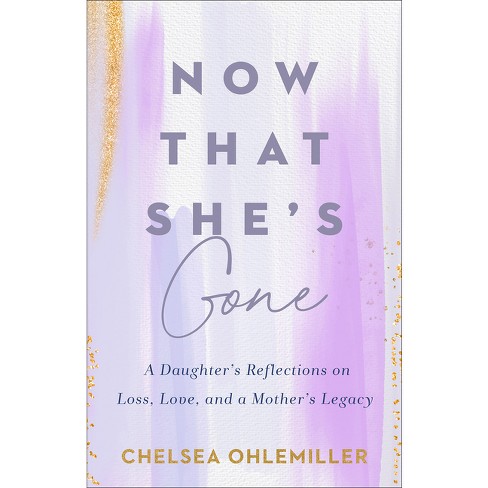 Now That She's Gone - By Chelsea Ohlemiller : Target