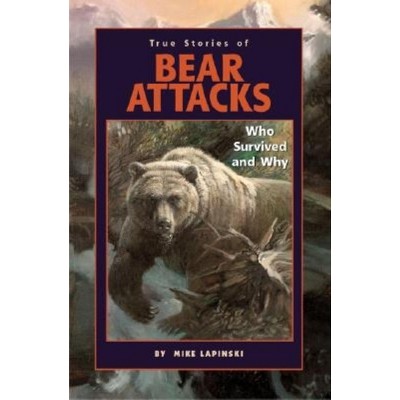 True Stories Of Bear Attacks - By Mike Lapinski (paperback) : Target