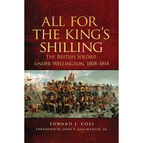 All For The King's Shilling - (campaigns And Commanders) By Edward J ...