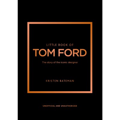Little Book of Tom Ford - (Little Books of Fashion) by Kristen Bateman ...