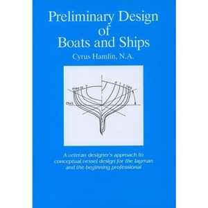 Preliminary Design of Boats and Ships - by Cyrus Hamlin (Hardcover ...