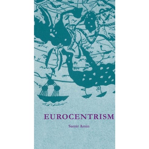 Eurocentrism - 2nd Edition By Samir Amin (paperback) : Target