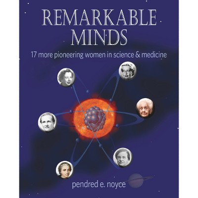 Remarkable Minds - (magnificent Minds) By Pendred E Noyce (hardcover) : Target