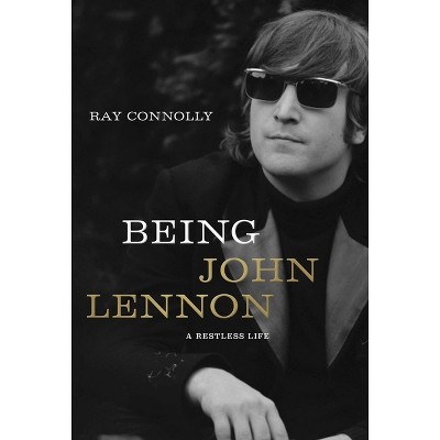 Being John Lennon - by Ray Connolly (Hardcover) : Target