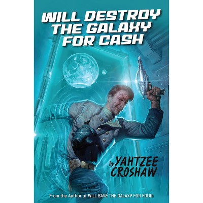Will Destroy The Galaxy For Cash - By Yahtzee Croshaw (paperback) : Target