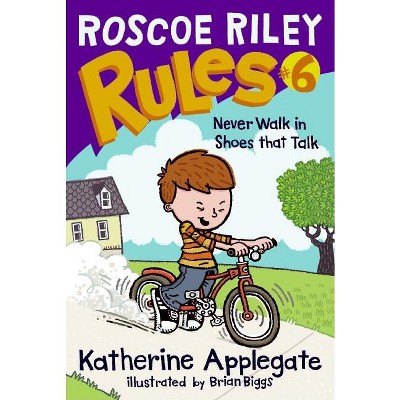Roscoe Riley Rules #6: Never Walk In Shoes That Talk - By Katherine ...
