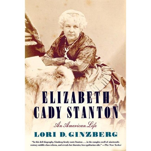 Elizabeth Cady Stanton - By Lori Ginzberg (paperback) : Target