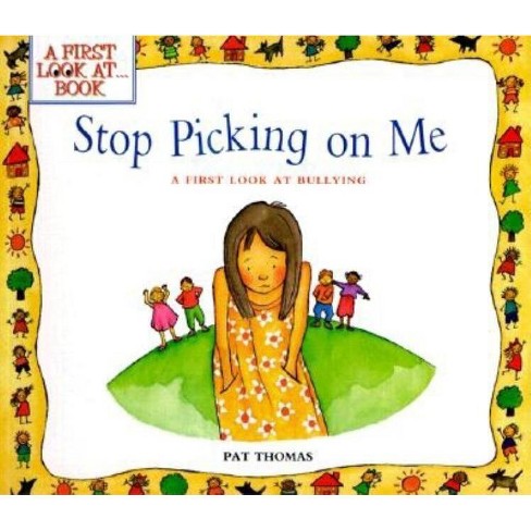 Stop Picking On Me! - (first Look At...series) By Pat Thomas (paperback) : Target