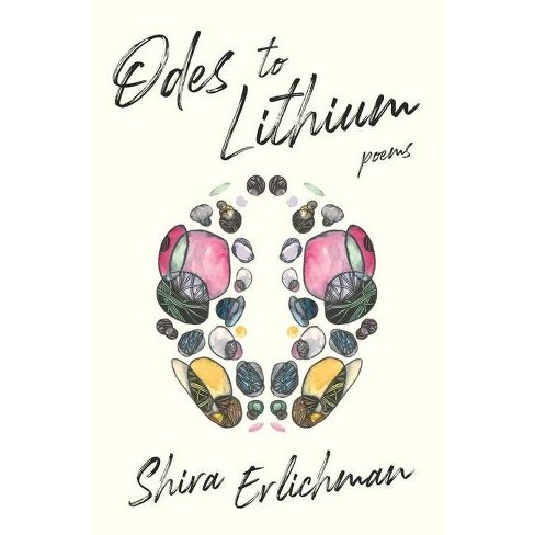 Odes To Lithium - By Shira Erlichman (paperback) : Target