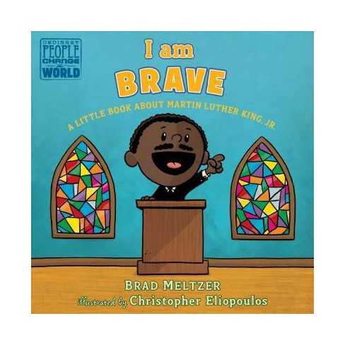 I Am Brave - (ordinary People Change The World) By Brad Meltzer (board ...