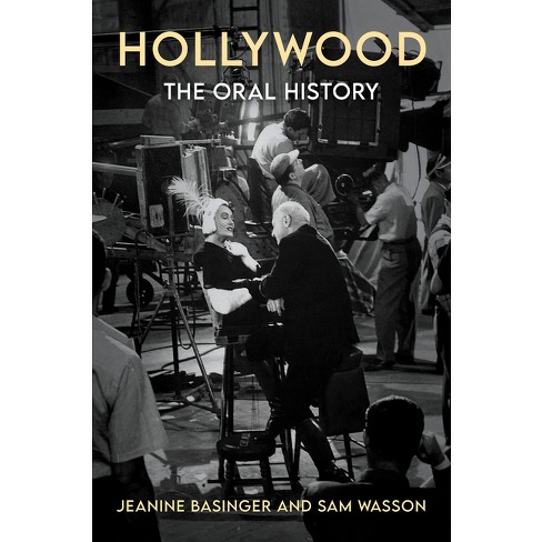 Hollywood: The Oral History - By Jeanine Basinger & Sam Wasson ...